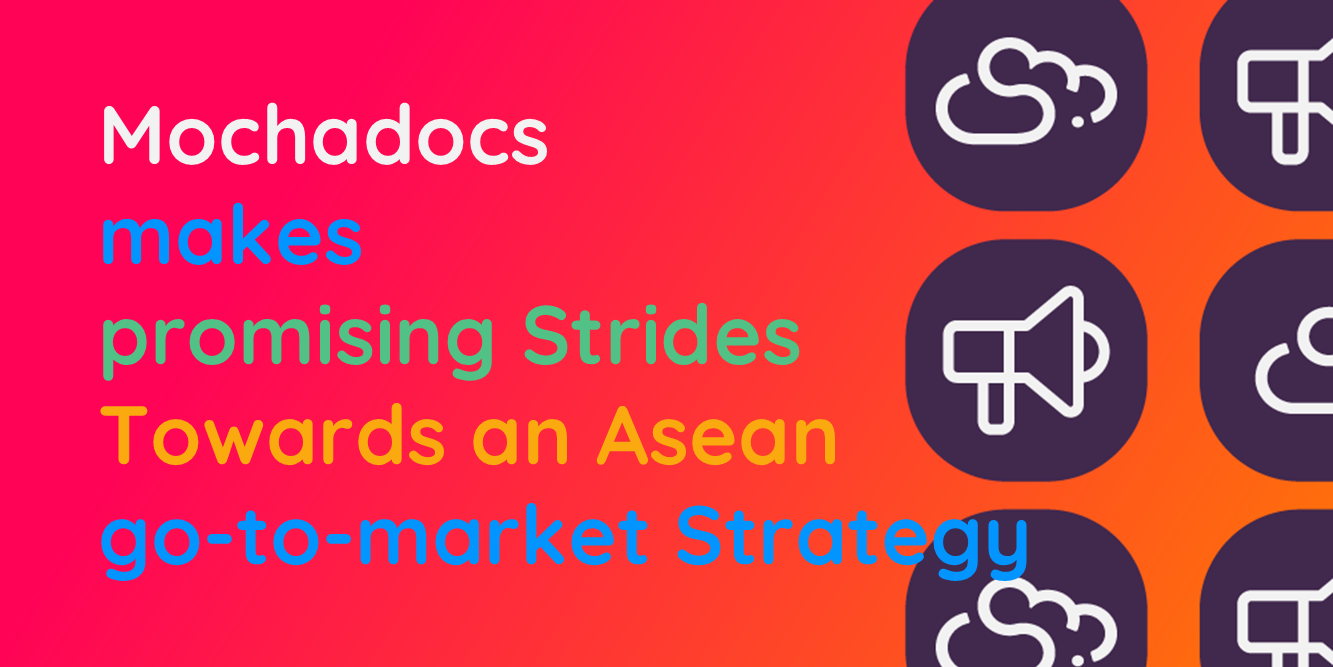 Mochadocs Makes Promising Strides Toward Go-To-Market Strategy in Southeast Asia After Engaging ...